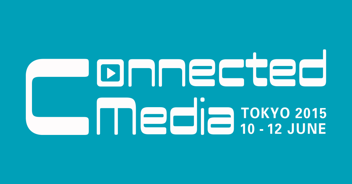 Connected Media Tokyo 2015